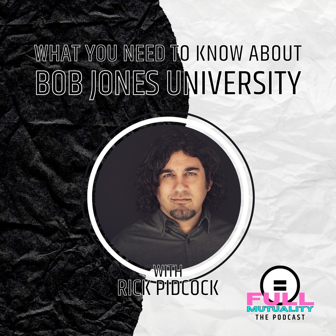 Interview: "What You Need to Know About Bob Jones University — with Rick Pidcock" - Rick Pidcock